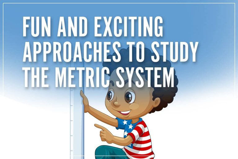 Fun and Exciting Approaches to Study the Metric System
