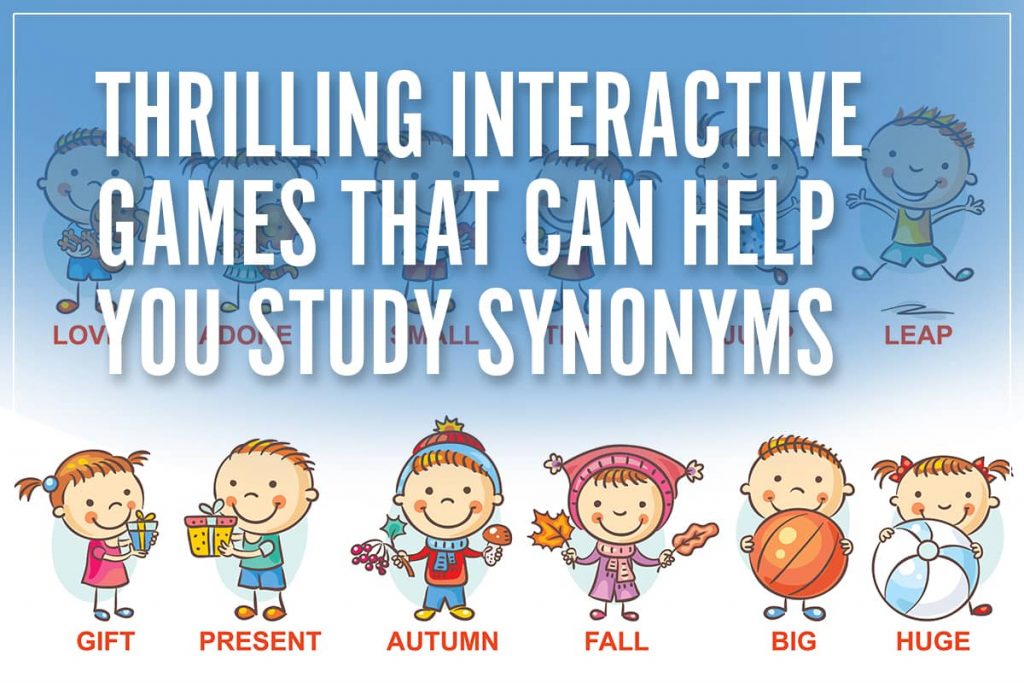 Thrilling Interactive Games That Can Help You Study Synonyms